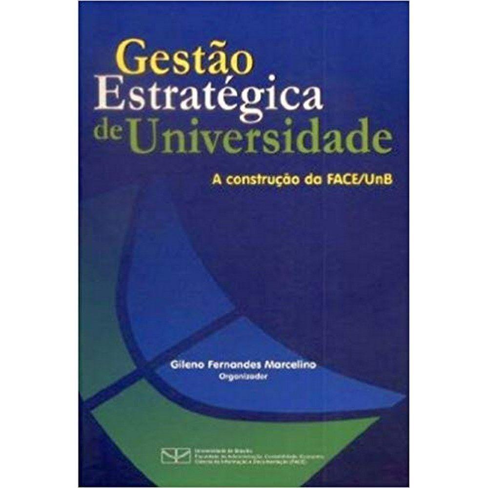 Gestão Estratégica de Universidade: Construção da Face-unb - Livros de ...