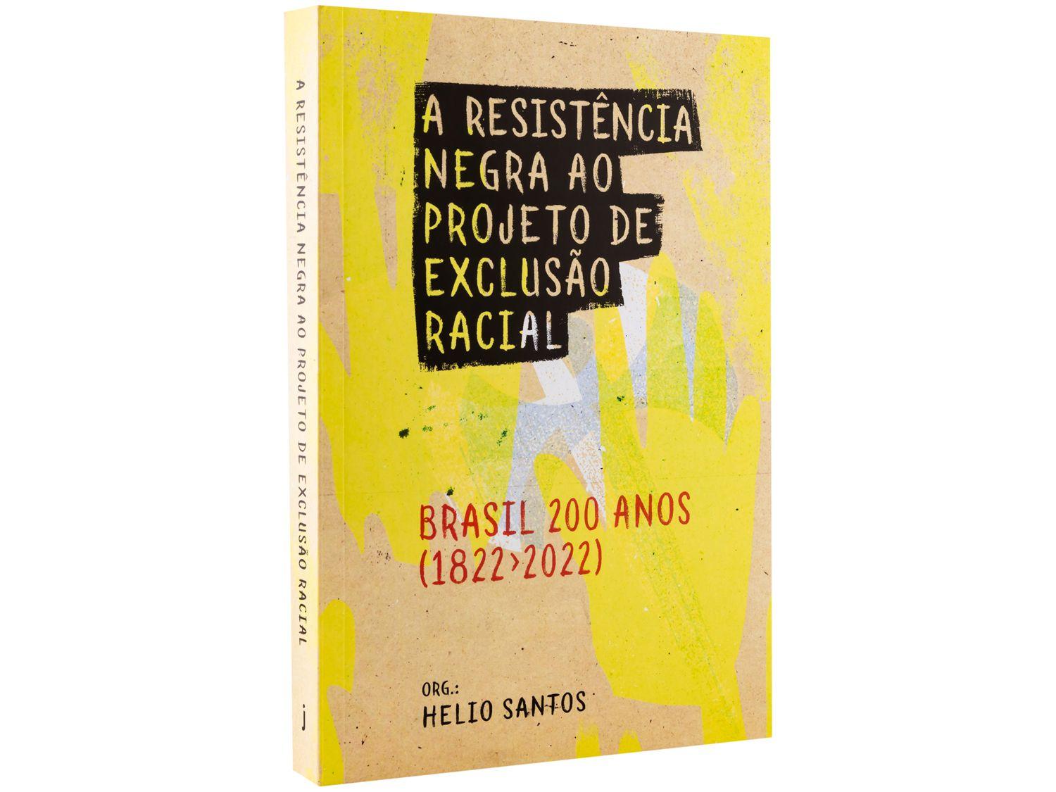 Livro A Resistência Negra ao Projeto de Exclusão Racial - Brasil 200 ...