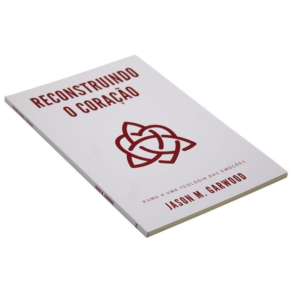 Livro Reconstruindo O Coração - Jason Garwood - Monergismo - Livros de ...