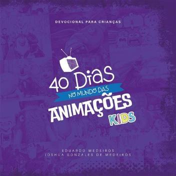 40 Dias no Mundo das Animações Kids - Lion Editora - Outros Livros ...