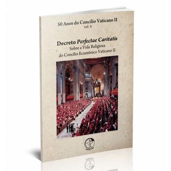 50 Anos Do Concilio Vaticano Ii - Vol. 4 - Decreto Perfectae Caritatis ...