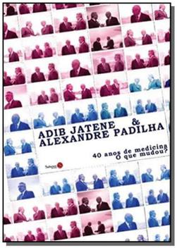 Adib Jatene e Alexandre Padilha. 40 Anos De Medicina. O Que Mudou ...