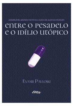 Admirável mundo novo e a ilha de aldous huxley entre o pesadelo e o ...