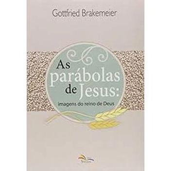 As Parábolas de Jesus | Imagens do Reino de Deus | Gottfried Brakemeier ...