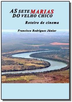 As sete marias do velho chico - CLUBE DE AUTORES - Biografias - Magazine Luiza