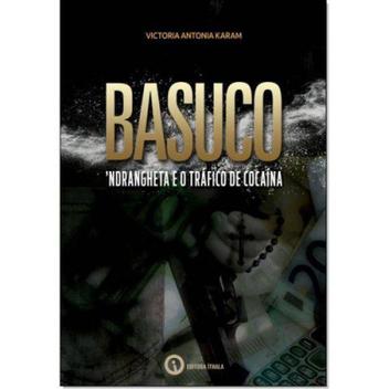 Basuco - ndrangheta e o trafico de cocaina - ithala - Editora ithala ...