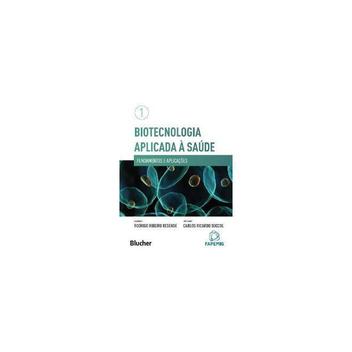 Biotecnologia Aplicada à Saúde - Fundamentos e Aplicações - Vol.1 ...