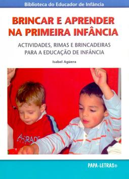 Brincar e Aprender na Primeira Infância.Actividades, Rimas e ...