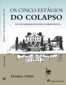 Cinco Estagios do Colapso, os - Kit de Ferramentas para o Sobrevivente ...