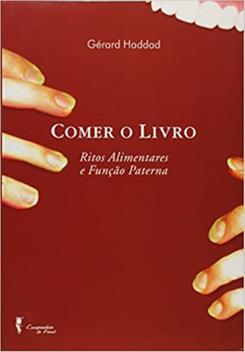 Comer o Livro - Ritos Alimentares e Função Paterna - CIA DE FREUD ...