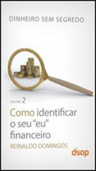 Como identificar o seu eu financeiro - vol.2 - coleçao dinheiro sem ...