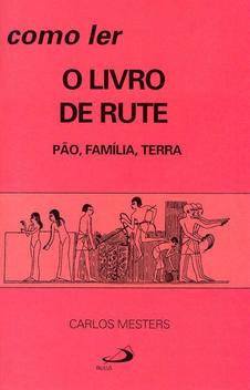 Como ler o livro de Rute - Pão, família, terra - Outros Livros ...