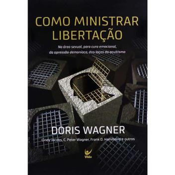 Como Ministrar Libertação Doris Wagner - Livros de Educação - Magazine ...