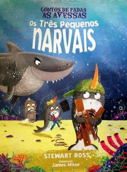 Contos De Fadas Às Avessas - Os Três Pequenos Narvais - Pe Da Letra ...