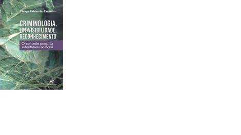 Criminologia, (in)visibilidade, reconhecimento - o controle penal da ...