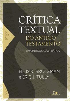 Crítica Textual do Antigo Testamento Ellis R. Brotzman e Eric J. Tully ...