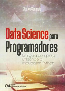 Data Science para Programadores - Um Guia Completo Utilizando a ...