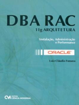 Dba Rac - 11G Arquitetura - Instalacao, Administracao E Performance ...