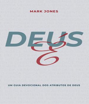 Deus e - um guia devocional dos atributos de deus - MONERGISMO - Livros Cristã - Magazine Luiza