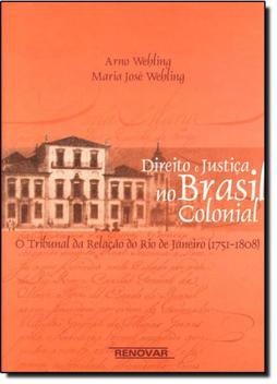 Direito e Justiça no Brasil Colonial: O Tribunal da Relação no Rio de ...