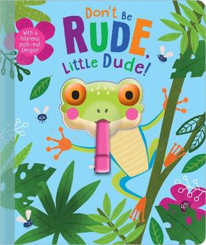 Don't Be Rude, Little Dude! - Book With A Squishy Frog Head And Push ...