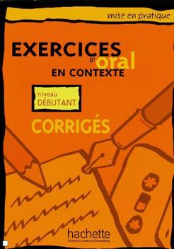 Exercices D'Oral N Contexte - Niveau Débutant - Corrigés - Hachette ...