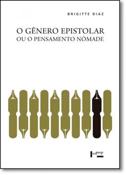 Gênero Epistolar ou o Pensamento Nômade, O: Formas e Funções da ...