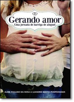 Gerando Amor: Uma Jornada de Barriga de Aluguel - Outros Livros - Magazine Luiza