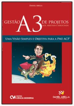 Gestão A3 de Projetos (Ágil, Arretada e Arrochada) - Uma Visão Simples ...