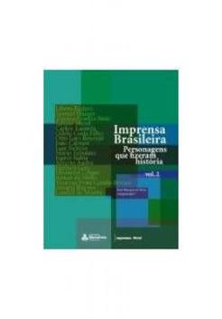 Imprensa brasileira personagens que fizeram historia - IMPRENSA OFICIAL ...