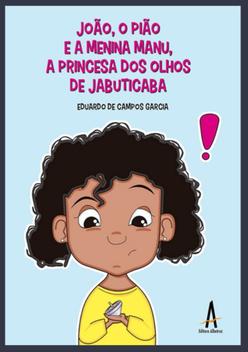 João, o pião e a menina Manu, a princesa dos olhos de jabuticaba - Editora Albatroz - João ...