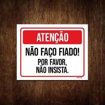 Kit 3 Placas Atenção Não Faço Fiado Por Favor Não Insista - Sinalizo ...
