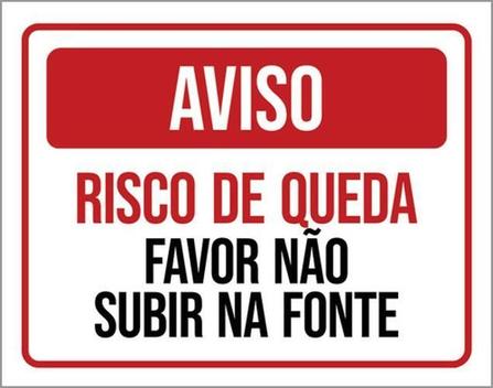 Kit 3 Placas Aviso Risco Quedra Não Subir Na Fonte 36X46 - Sinalizo ...