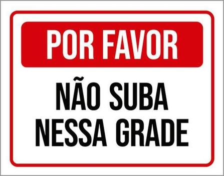 Kit 3 Placas Sinalização - Por Favor Não Suba Nessa Grade - Sinalizo ...