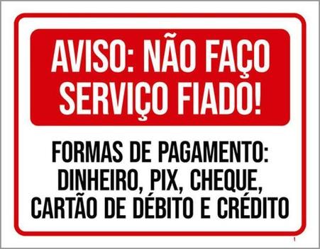 Kit 5 Placas Aviso Não Faço Serviço Fiado Formas Pagamento - Sinalizo ...