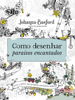Livro Como Desenhar Paraísos Encantados Johanna Basford - Livros de ...