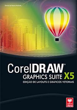 LIVRO CorelDRAW X5 GRAPHICS SUITE EDICAO DE LAYOUTS E GRAFICOS VETORIAS ...