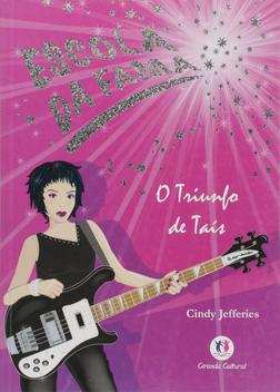 Livro: Escola da Fama - O Triunfo de Taís Autor: Cindy Jefferies (Novo ...