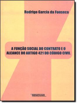 Livro - Funcao Social Do Contrato E O Alcance Do Artigo 421 Do Codigo Civil, A - RENOVAR ...