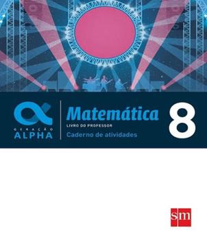 Livro Geracao Alpha - Matematica - 8 Ano - Ef Ii - Edicoes Sm ...