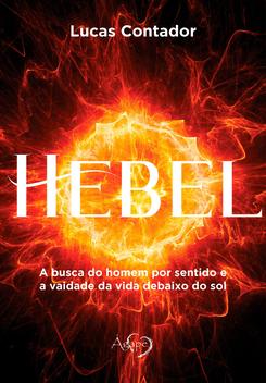 Livro - HEBEL: A BUSCA DO HOMEM POR SENTIDO E A VAIDADE DA VIDA DEBAIXO ...