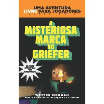 Livro - Minecraft II : A misteriosa marca do Griefer : Uma aventura ...