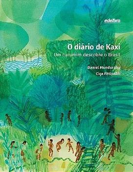 Livro - O diário de Kaxi: um curumim descobre o Brasil - Livros de ...