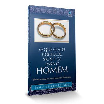 Livro - O Que o Ato Conjugal Significa Para o Homem - Livros de ...