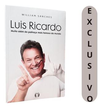Luis Ricardo - Muito Além Do Palhaço Bastidores, Carreira E Superação ...