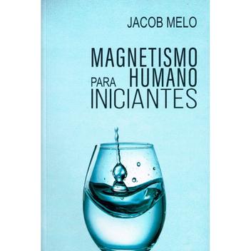 Magnetismo Humano para Iniciantes - VIDA E SABER - Livros de Saúde e ...