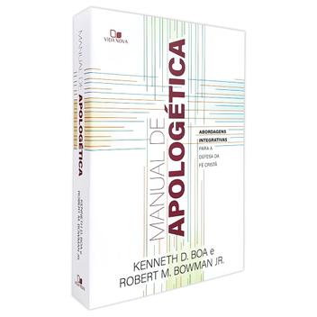 Manual de Apologética | Kenneth D. Boa | Robert M. Bowman Jr. - Editora ...