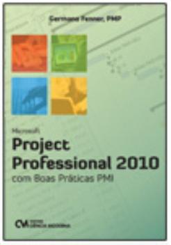 Microsoft Project Professional 2010 com Boas Práticas PMI - CIENCIA MODERNA - Livros de ...