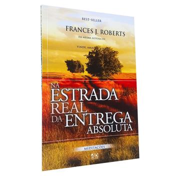 Na Estrada Real da Entrega Absoluta Frances J. Roberts - Livros de ...