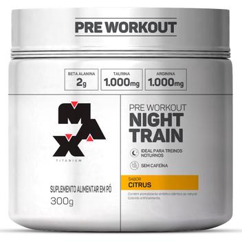 Night train pré treino noturno max titanium sem cafeina 300g - Pré ...